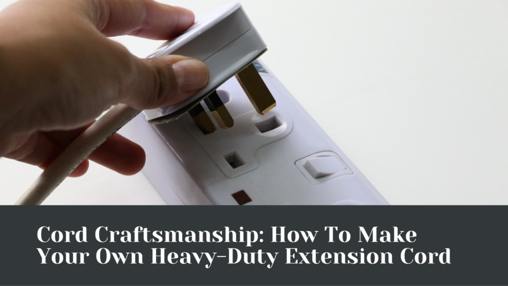 How to Make Your Own Heavy-Duty Extension Cord | Americord
