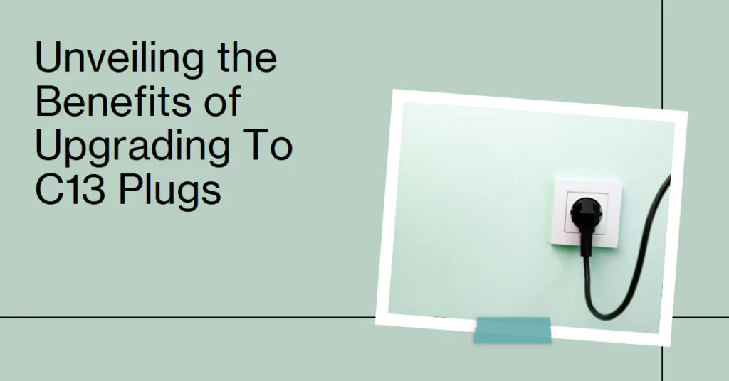 Unveiling the Benefits of Upgrading To C13 Plugs | Americord